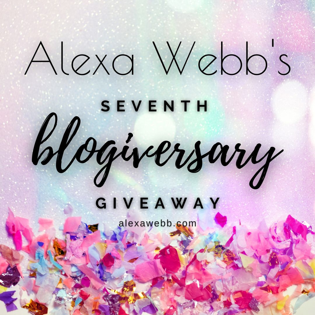 My Seventh Blogiversary & A Giveaway! - Alexa Webb